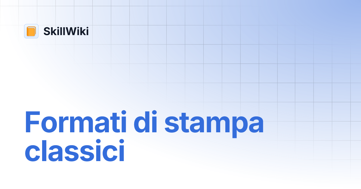 Formati di stampa classici | SkillWiki